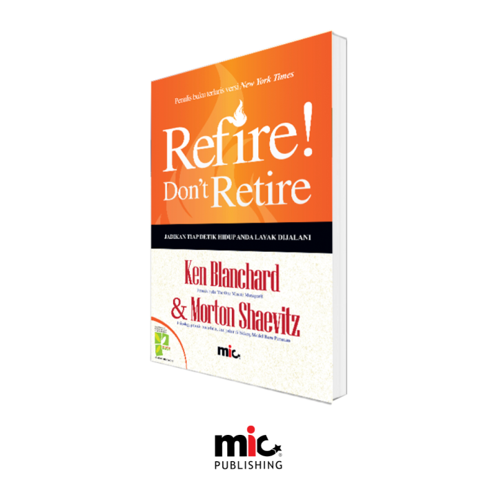 MIC - Refire! Don't Retire - Ken Blanchard & Morton Shaevitz (Bahasa ...