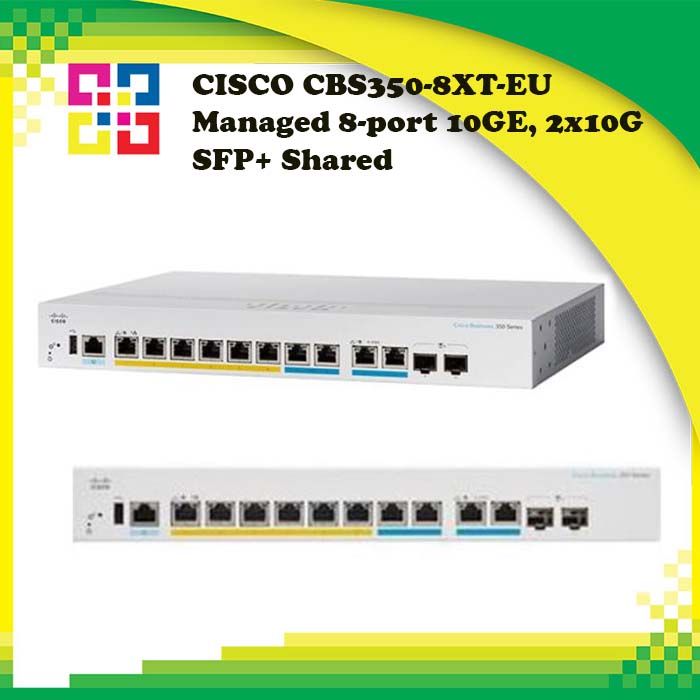 CISCO CBS350-8XT-EU Managed 8-port 10GE, 2x10G SFP+ Shared | Lazada.co.th