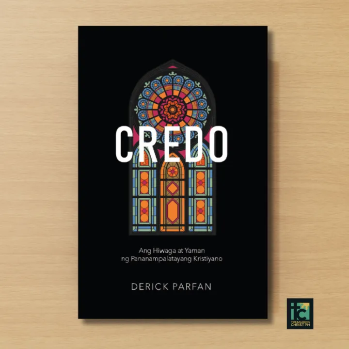CREDO: Ang Hiwaga at Yaman ng Pananampalatayang Kristiyano (Derick ...