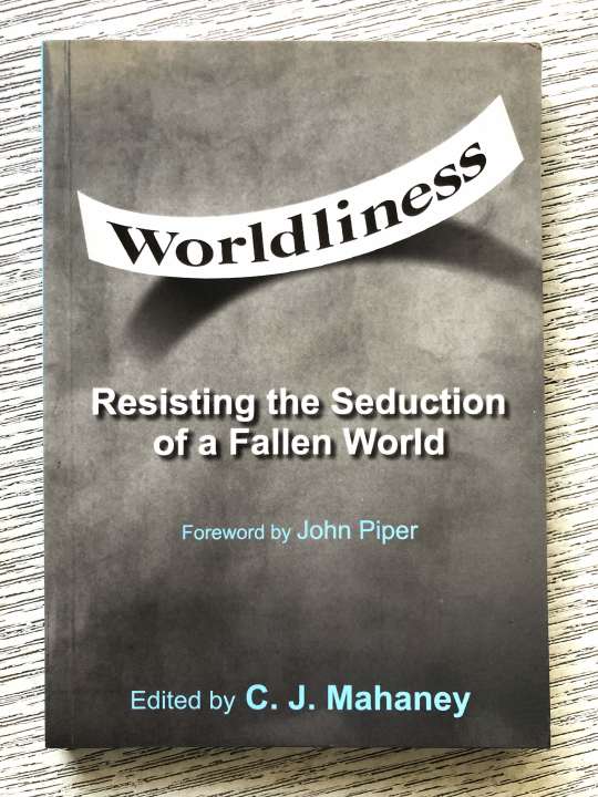 Worldliness - Resisting the Seduction of a Fallen World | Lazada PH
