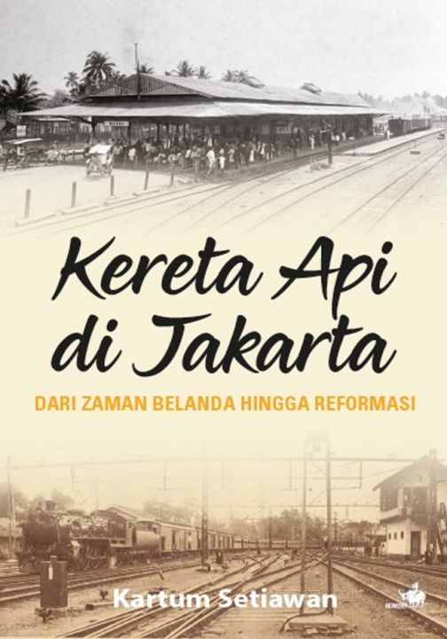 Kereta Api di Jakarta dari zaman belanda Hingga Reformasi | Lazada ...
