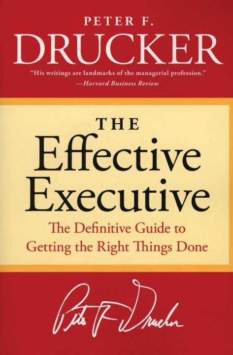 The Effective Executive: The Definitive Guide to Getting the Right ...