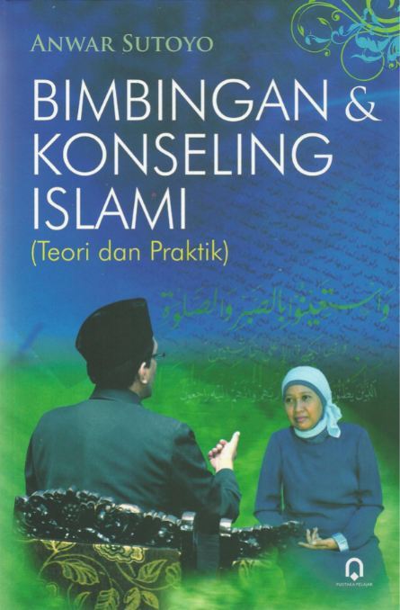 BUKU ORI BIMBINGAN DAN KONSELING ISLAMI (TEORI DAN PRAKTIK) - ANWAR SUTOYO - PUSTAKA PELAJAR ...