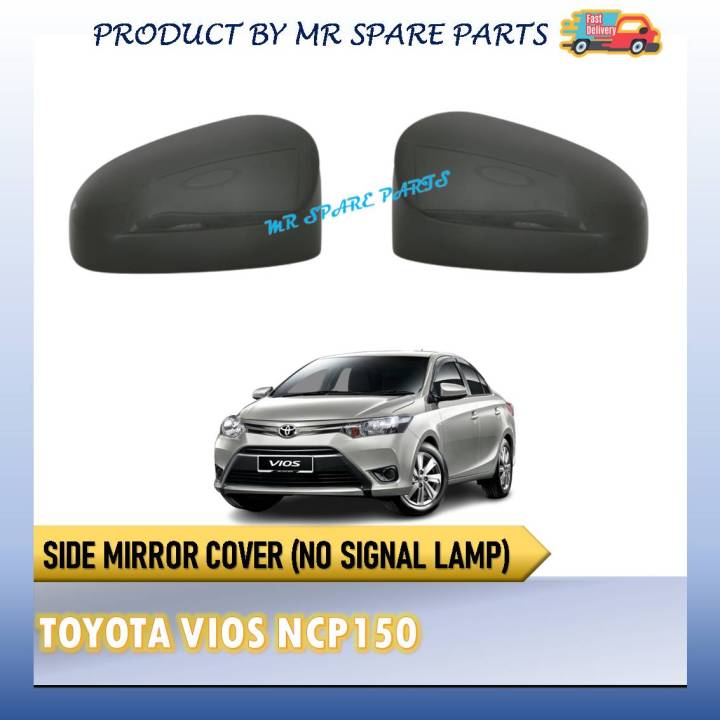 TOYOTA VIOS NCP150 2014-2018 SIDE MIRROR COVER (NO LAMP HOLE) | Lazada