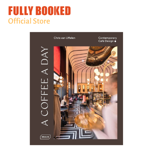 A Coffee a Day: Contemporary Cafe Design (Hardcover) | Lazada PH
