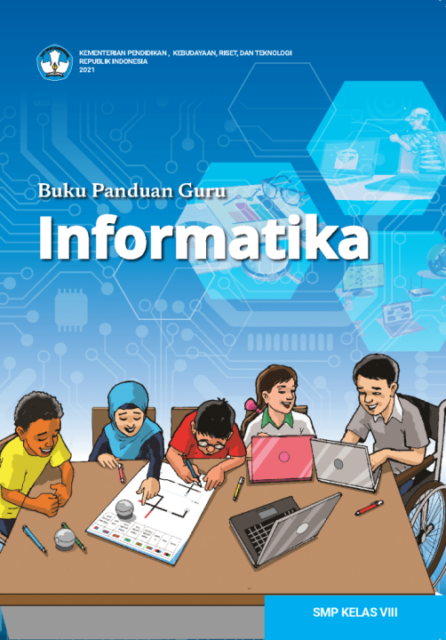 K21 BG INFORMATIKA 8 - Kemendikbudristek - Buku Panduan Guru Informatika untuk SMP Kelas VIII ...