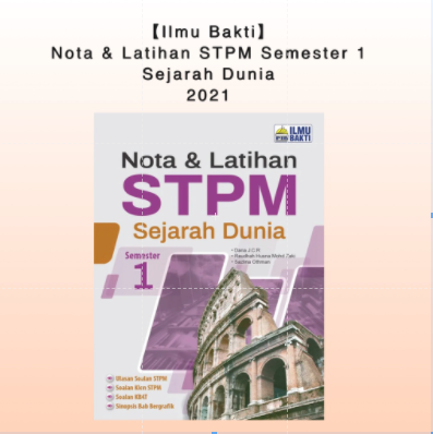 【Ilmu Bakti】Nota & Latihan STPM Sejarah Dunia Semester 1 2021 | Lazada
