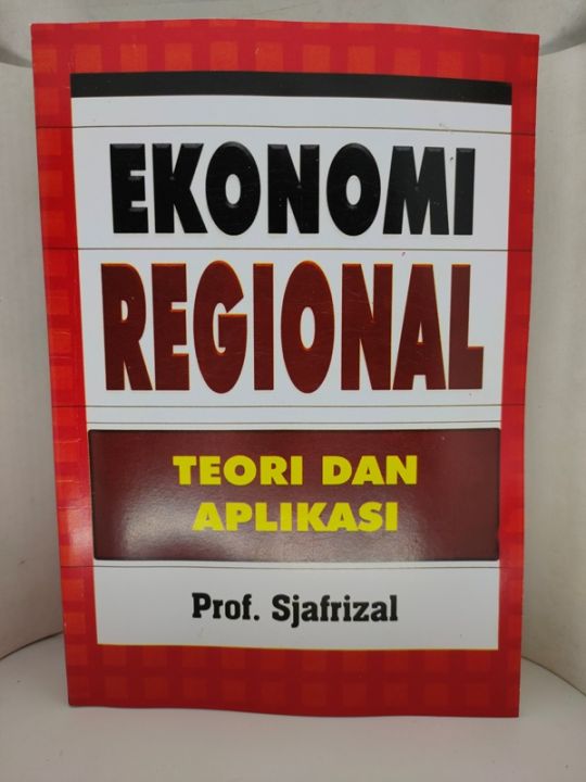Ekonomi regional teori Dan Aplikasi - Prof. Syahrizal | Lazada Indonesia