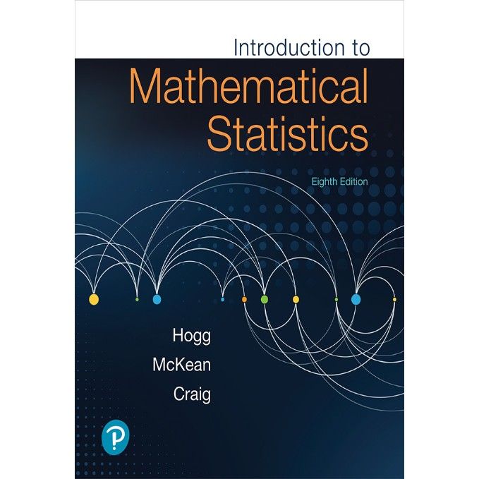 Introduction to Mathematical Statistics 8th edition by Hogg, McKean ... Introduction to Mathematical Statistics 8th edition by Hogg, McKean ...