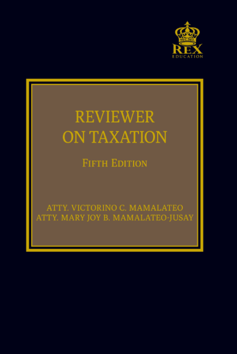 Reviewer on Taxation (2023 Edition) by Atty. Victorino Mamalateo (Cloth ...
