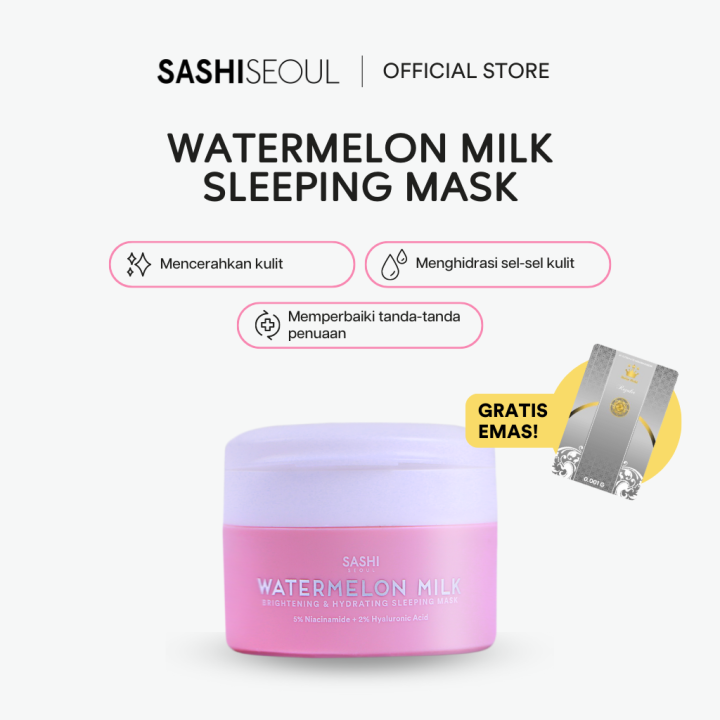 SASHI Watermelon Milk Sleeping Mask - New Formula | Masker Wajah | Krim ...