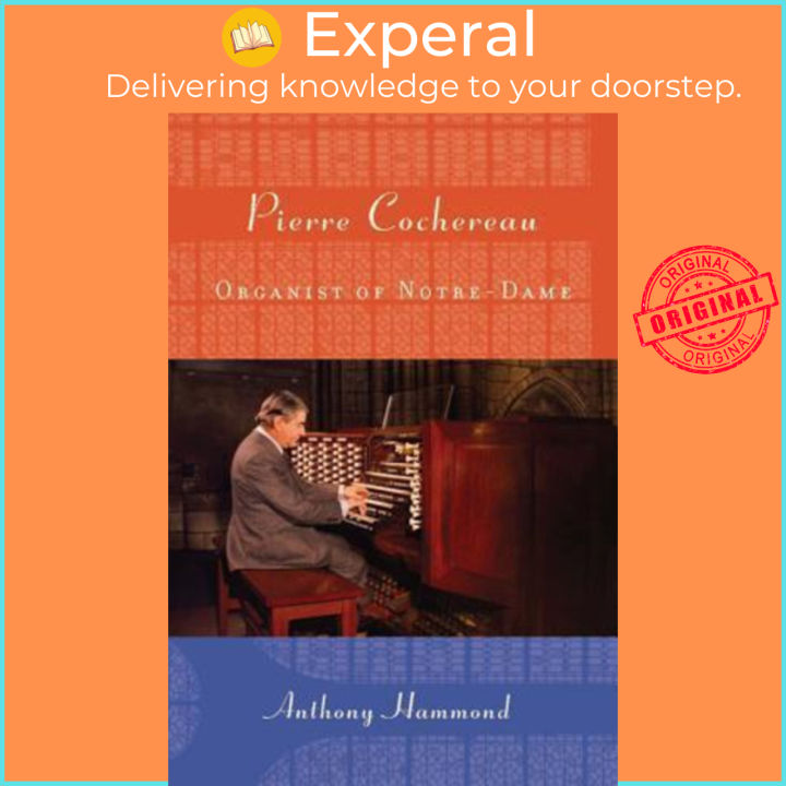 Pierre Cochereau - Organist of Notre-Dame by Anthony Hammond (US ...