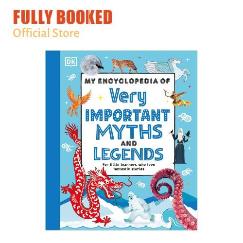My Encyclopedia of Very Important Myths and Legends: For Little Learners Who Love Fantastic ...