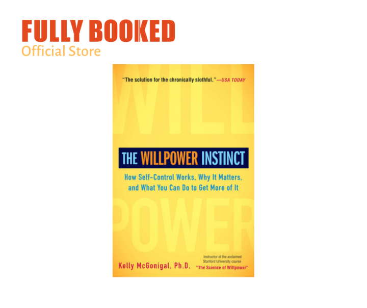 The Willpower Instinct: How Self-Control Works, Why It Matters, and ...