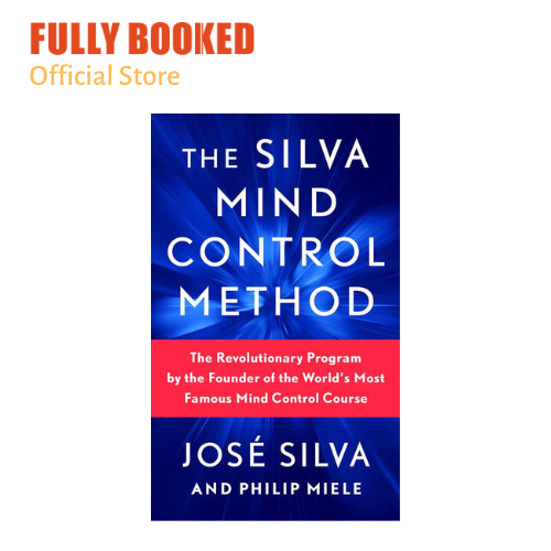 The Silva Mind Control Method: The Revolutionary Program by the Founder ...