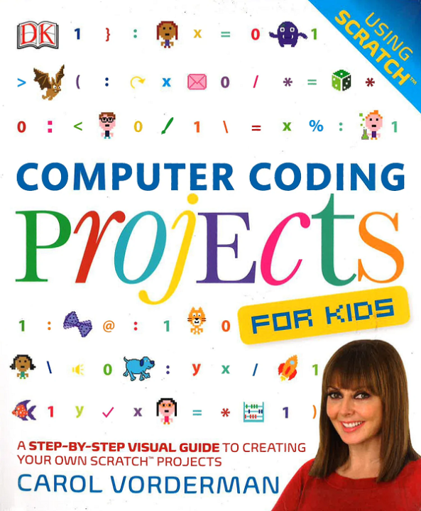 Computer Coding Projects for Kids: A Step-by-Step Visual Guide to Creating Your Own Scratch ...