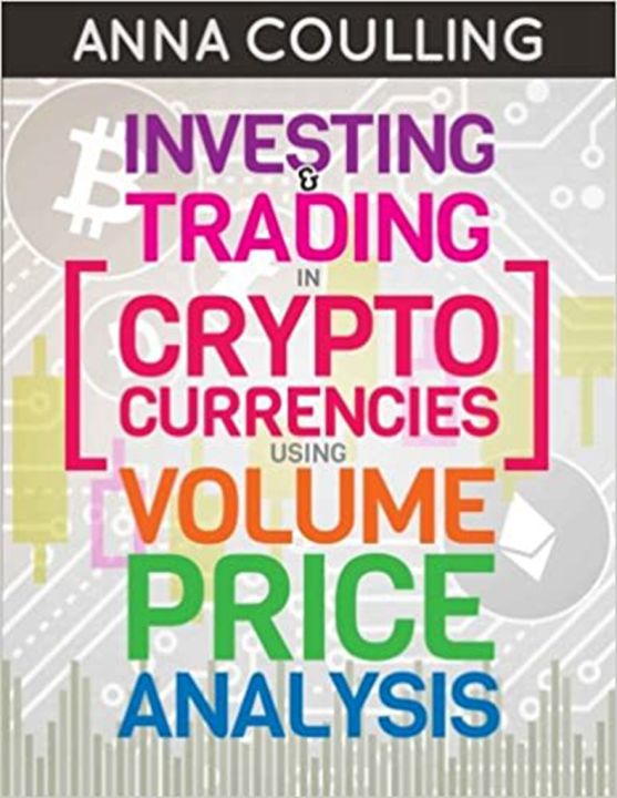 Investing Trading In Cryptocurrencies Using Volume Price Analysis Investing Trading In Cryptocurrencies Using Volume Price Analysis