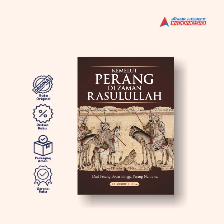 KEMELUT PERANG DI ZAMAN RASULULLAH : Dari Perang Badar Hingga Perang ...