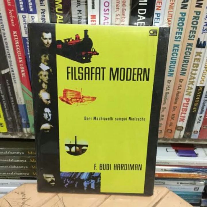 FILSAFAT MODERN DARI MACHIAVELLI SAMPAI NIETZSCE - F BUDI HARIMAN ...