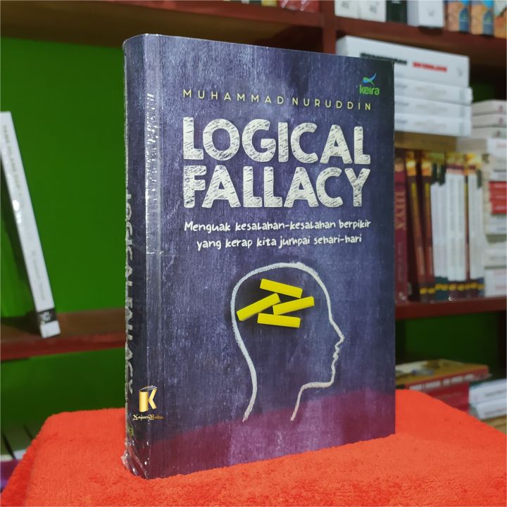 BUKU LOGICAL FALLACY - Menguak Kesalahan-Kesalahan Berpikir yang Kerap ...