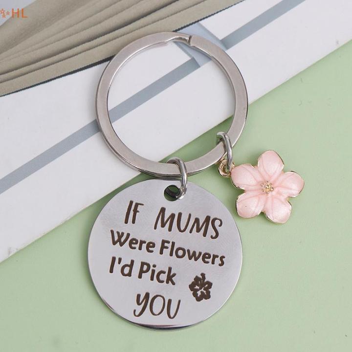 HL IF MUMS WERE FLOWERS I'D PICK YOU Stainless Steel Keychain Mother's ...