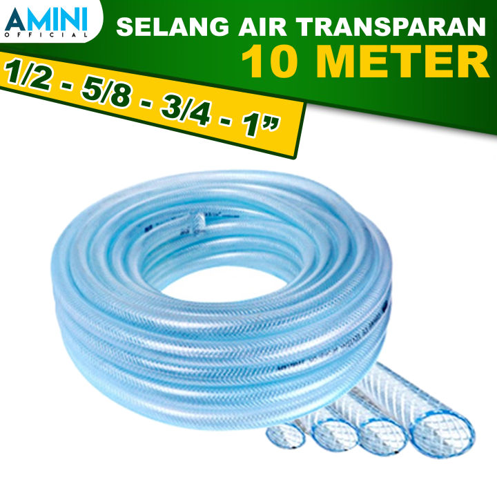 AMINI Selang Air 10 Meter 1/2 5/8 3/4 1 Inch Selang Bening Tebal Selang ...