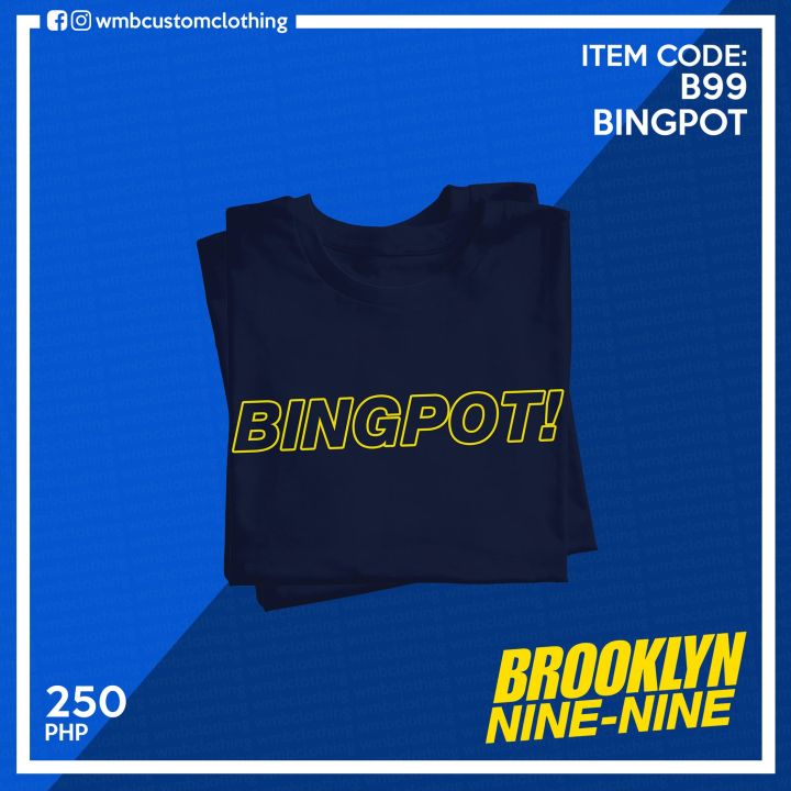 Brooklyn Nine-Nine Shirts (B99 BINGPOT) by WMB Clothing | Lazada PH