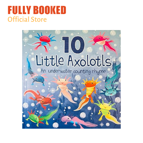 10 Little Axolotls: An Underwater Counting Ryhme (Board Book) | Lazada PH