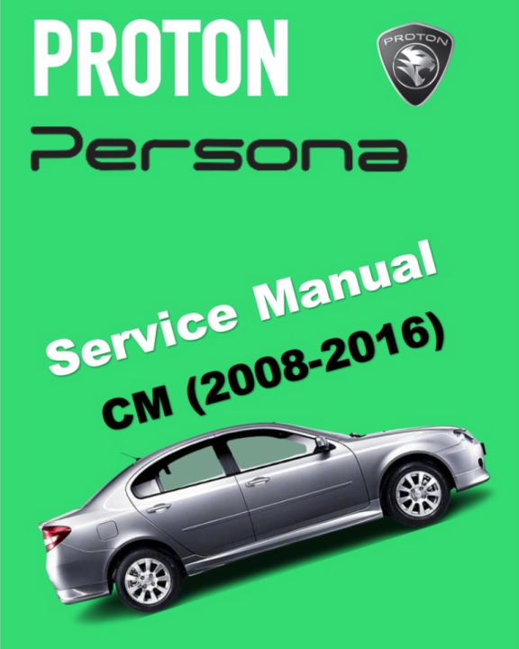 PROTON PERSONA CM (2008-2016) SERVICE WORKSHOP MANUAL | Lazada