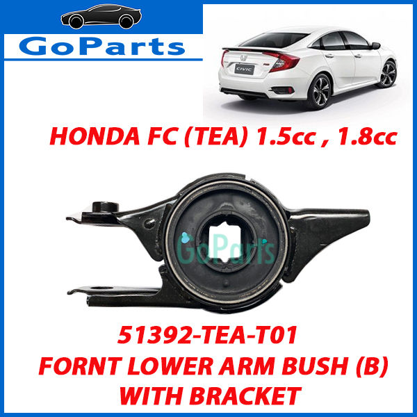 HONDA CIVIC FC TEA TBA 1.5cc TURBO / TEA 1.8cc [2016~2021] FRONT LOWER ARM BUSH WITH BRACKET ...