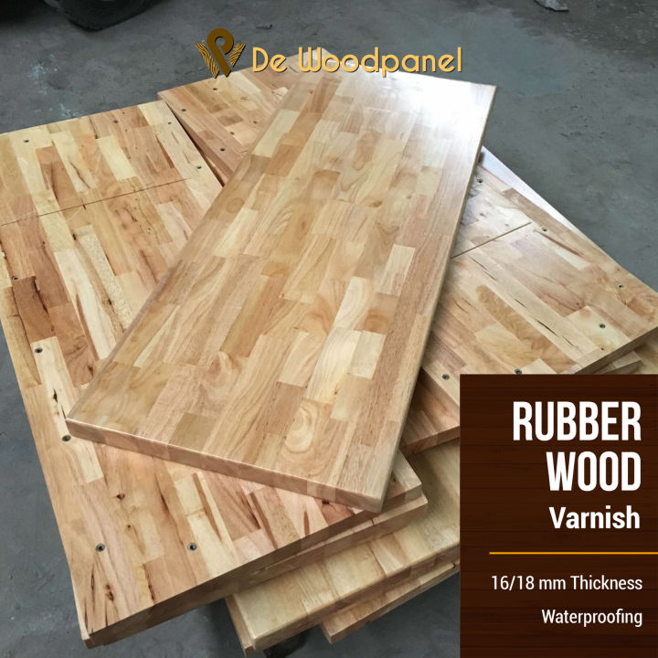 Rubber Wood ( Varnish ) 16mm / 18mm & Custom Size | Lazada