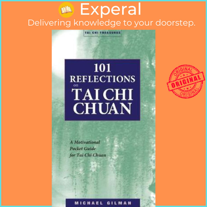 101 Reflections on Tai Chi Chuan : A Motivational Guide for Tai Chi Chuan by Michael Gilman (US ...