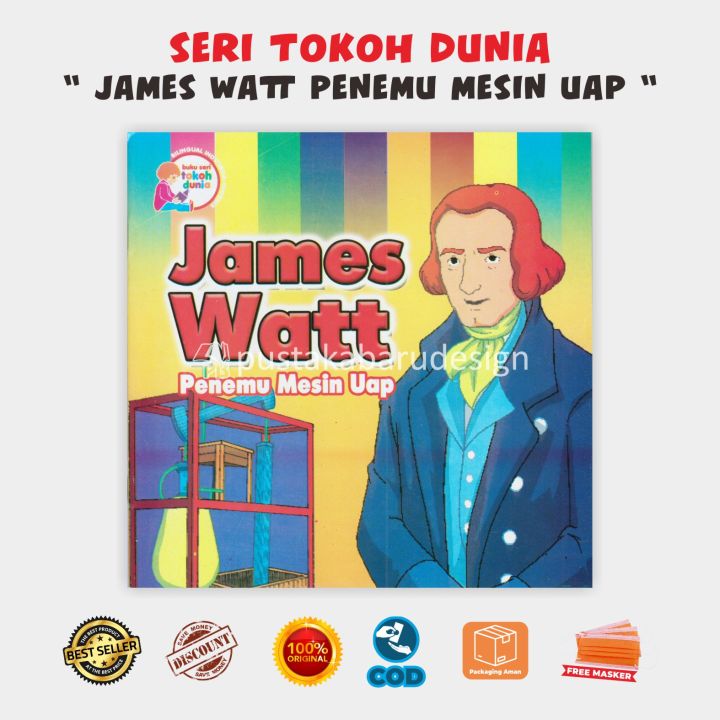 Buku Anak Seri Tokoh Dunia : James Watt Penemu Mesin Uap - Buku Anak ... Buku Anak Seri Tokoh Dunia : James Watt Penemu Mesin Uap - Buku Anak ...