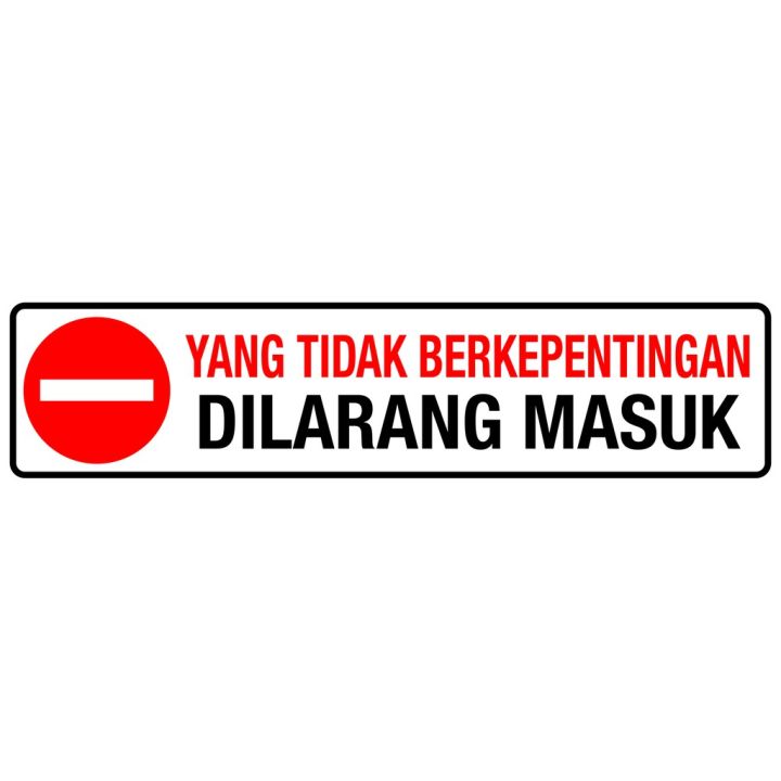 Sign Label Penunjuk - TIDAK BERKEPENTINGAN DILARANG MASUK | Lazada ...