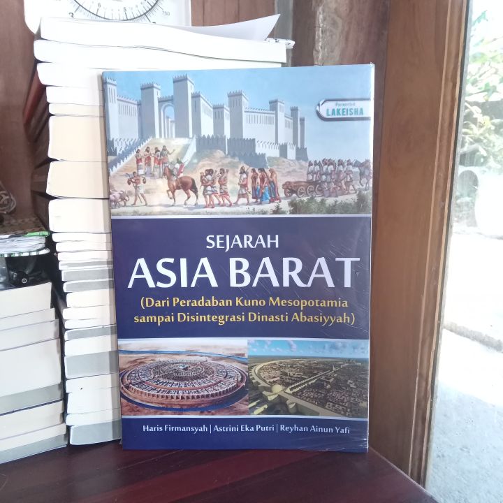 SEJARAH ASIA BARAT (DARI PERADABAN KUNO MESOPOTAMIA SAMPAI DISINTREGASI ...