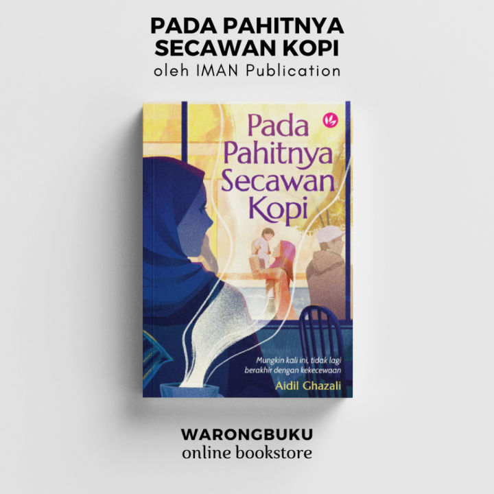 IMAN Publication - Pada Pahitnya Secawan Kopi by Aidil Ghazali (2023 ...