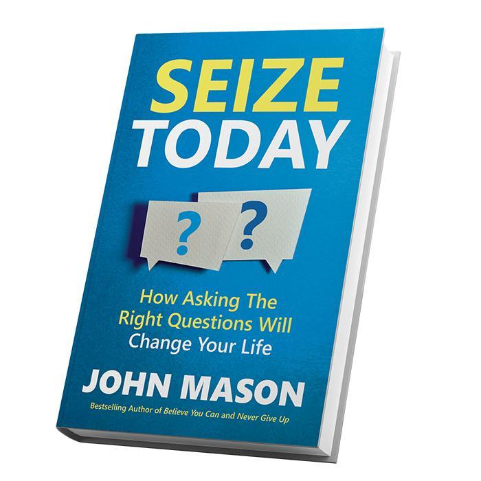 Seize Today: How Asking the Right Questions Will Change Your Life by ...