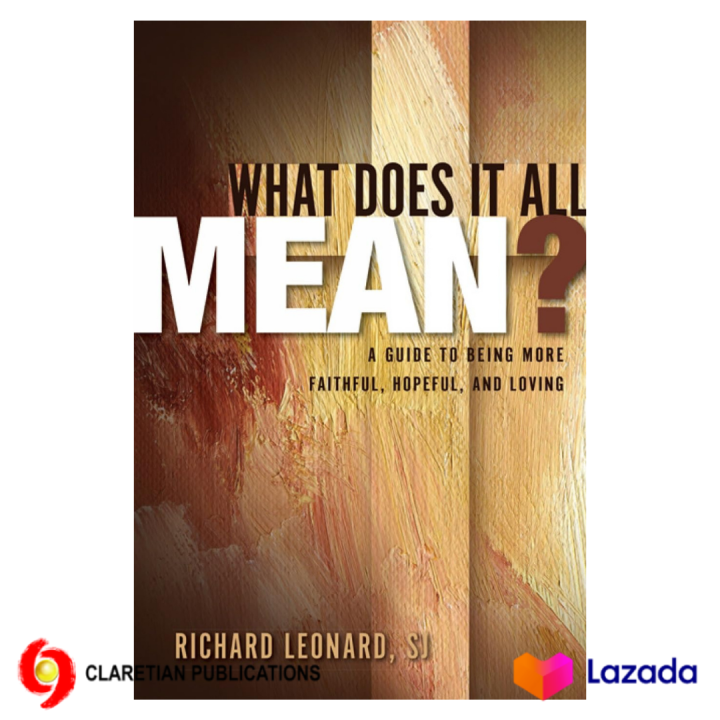 What Does It All Mean?: A Guide to Being More Faithful, Hopeful, and ...