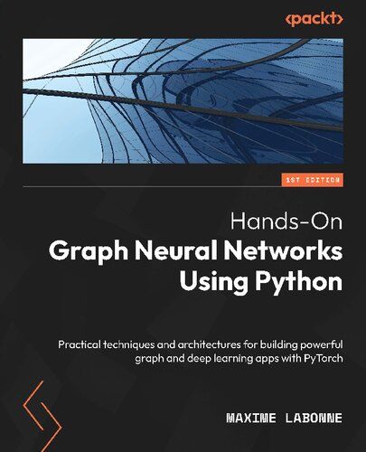 Hands-On Graph Neural Networks Using Python: Practical techniques and architectures (2023) | Lazada