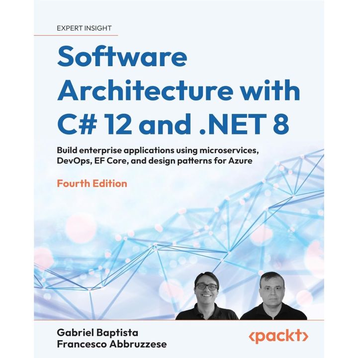 Software Architecture With C# 12 And .NET 8 - Fourth Edition: Build Enterprise Applications ...