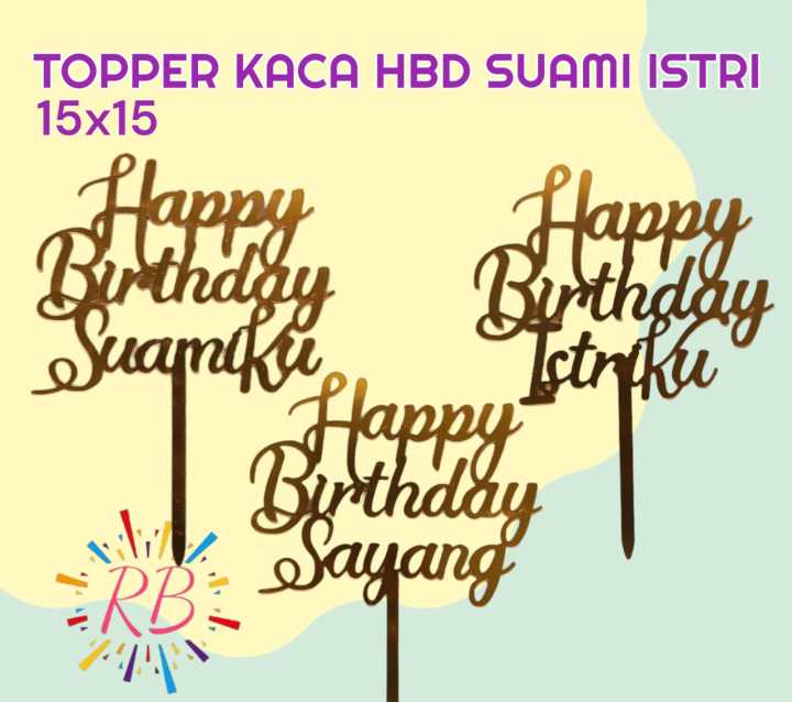 Topper Kaca HAPPY BIRTHDAY SUAMIKU ISTRIKU SAYANG / Topper Happy ...
