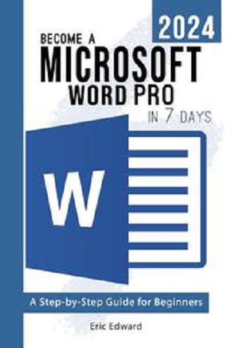 Become a Microsoft Word 2024 Pro in 7 Days: A Step by Step Guide for ...
