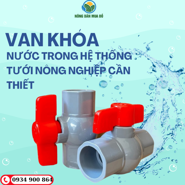 Van pvc, van nhựa khóa nước phi 21- 27 - 34 dùng cho nông nghiệp ...