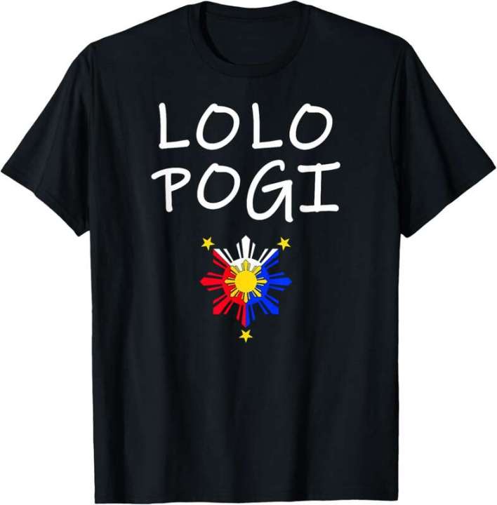 Pinoy Filipino Philippine Lolo Pogi - White Letters T-Shirt Men T Shirt ...
