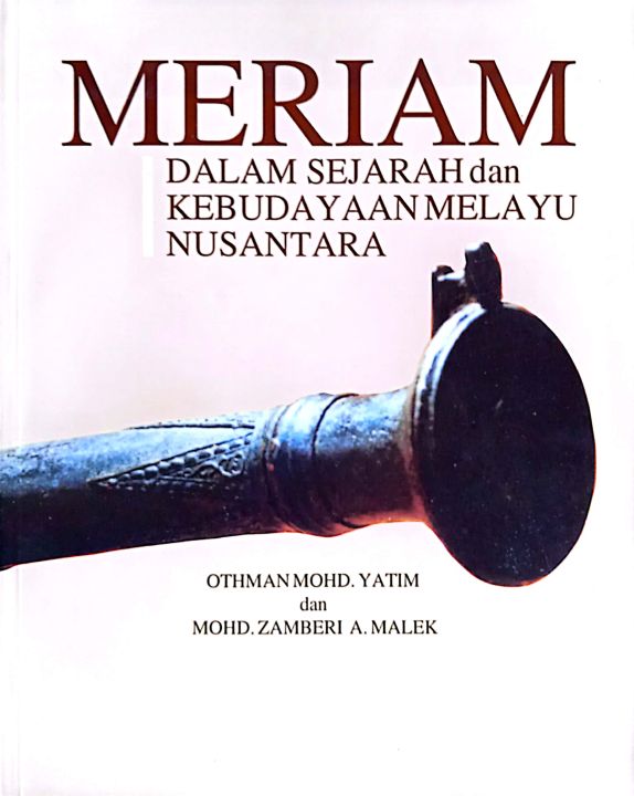 MERIAM DALAM SEJARAH DAN KEBUDAYAAN MELAYU NUSANTARA, othman Mohd Yatim ...