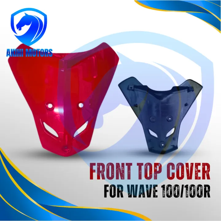 [AKIHI MOTOR] MOTORCYCLE FRONT TOP COVER WAVE 100/ WAVE 100R | Lazada PH