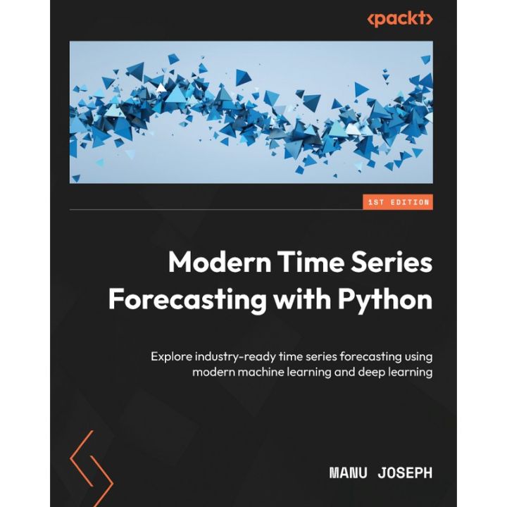 Modern Time Series Forecasting with Python: Explore industry-ready time ...