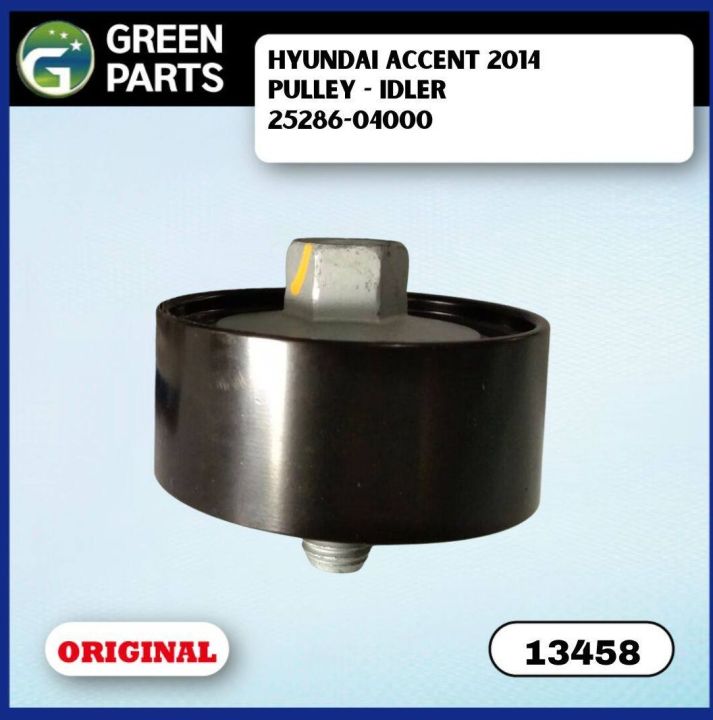 PULLEY- IDLER PULLEY FOR DRIVE BELT HYUNDAI ACCENT MODEL 2014 (ORIGINAL ...