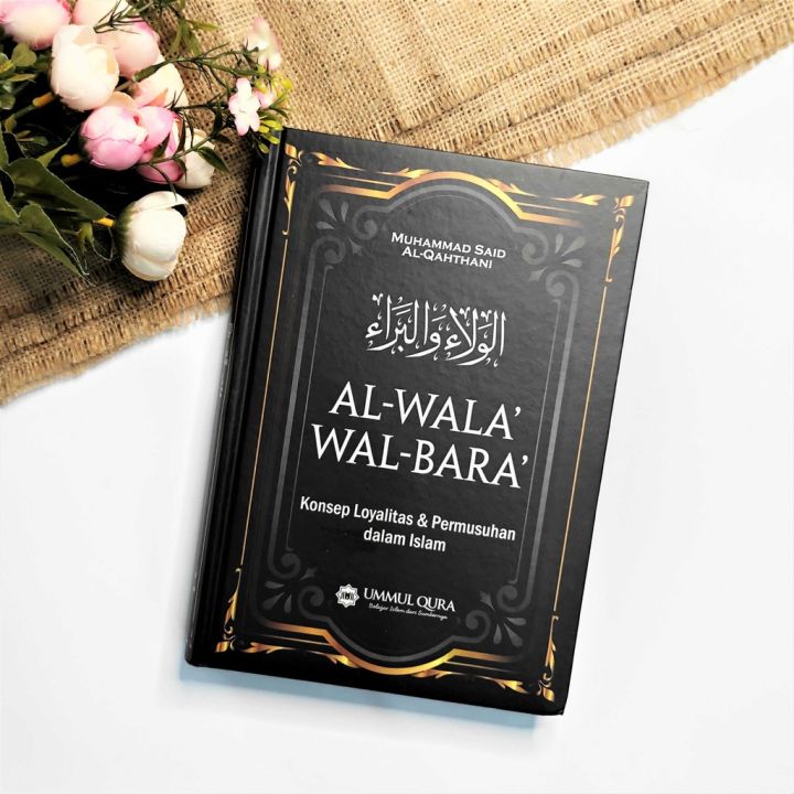 Buku Al Wala Wal Bara : KONSEP LOYALITAS & PERMUSUHAN DALAM ISLAM - AL ...