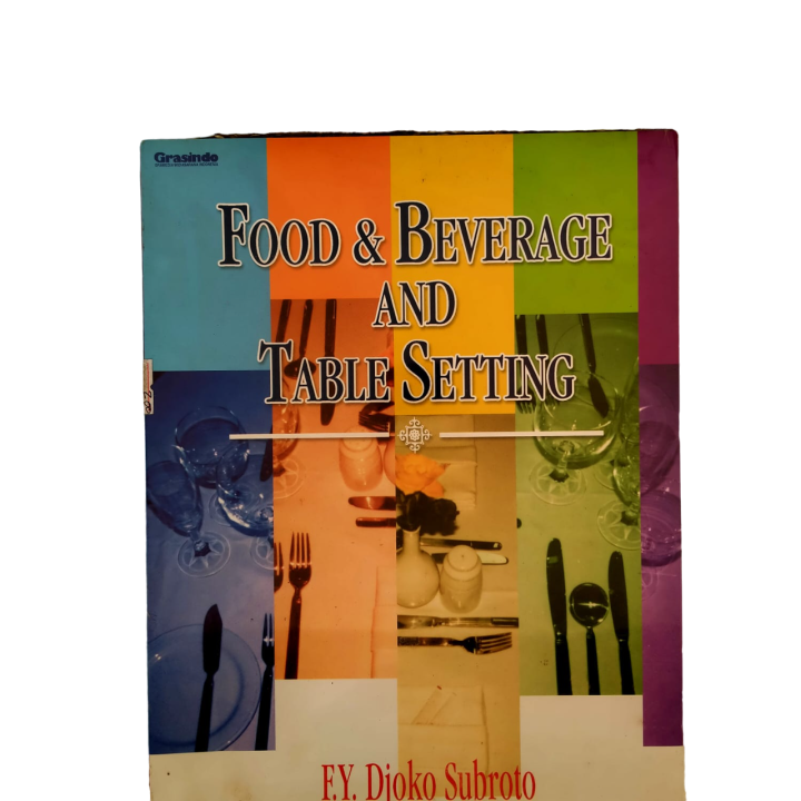 Buku FOOD AND BEVERAGE AND TABLE SETTING KARYA EY DJOKO SUBROTO BUKU ...